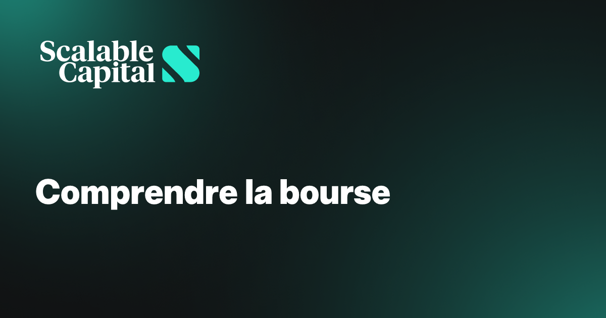 Comprendre la bourse | Scalable Capital