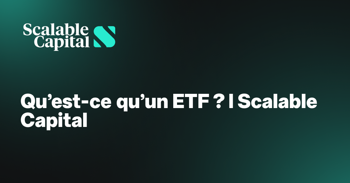 Qu’est-ce qu’un ETF ? l Scalable Capital